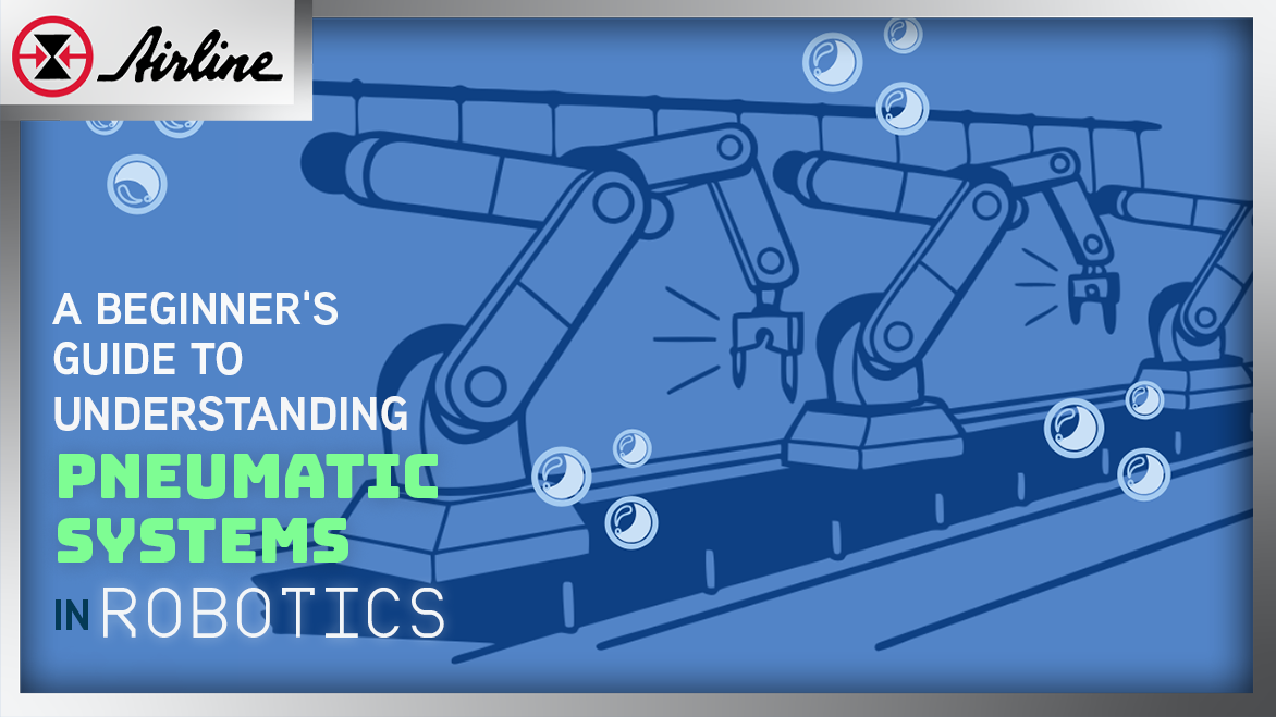 A Beginner’s Guide to Understanding Pneumatic Systems in Robotic Applications